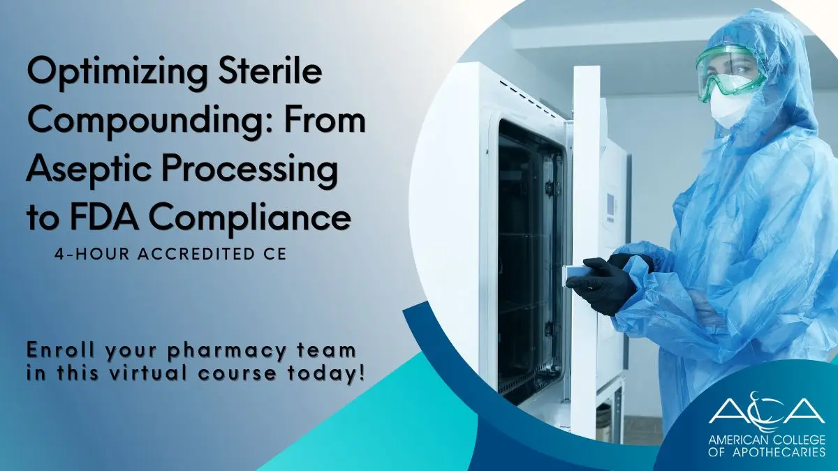 Optimizing Sterile Compounding: From Aseptic Processing to FDA ...